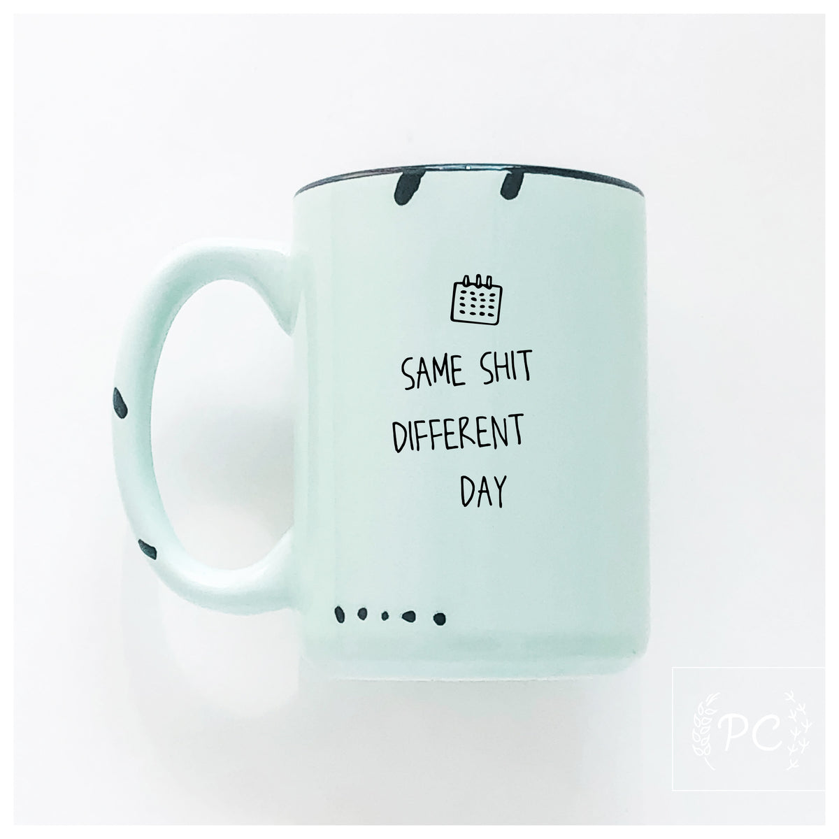 same shit different day | ceramic mug – Prairie Chick Prints