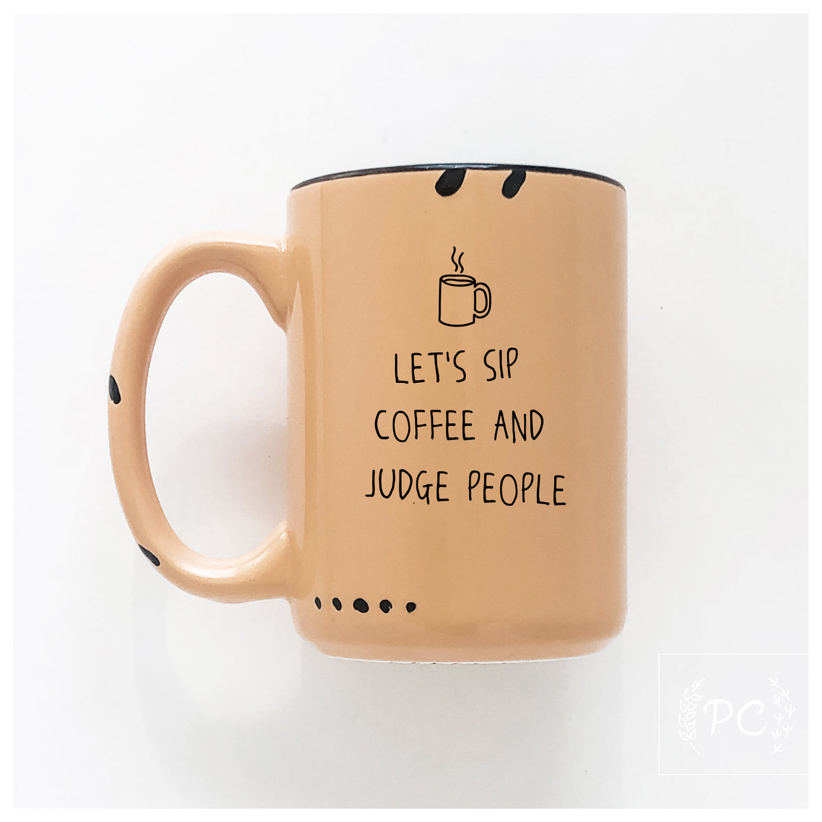 let's sip coffee and judge people | ceramic mug | funny – Prairie Chick ...