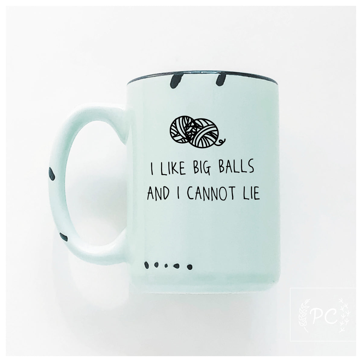 i like big balls and I cannot lie | ceramic mug | funny – Prairie Chick ...