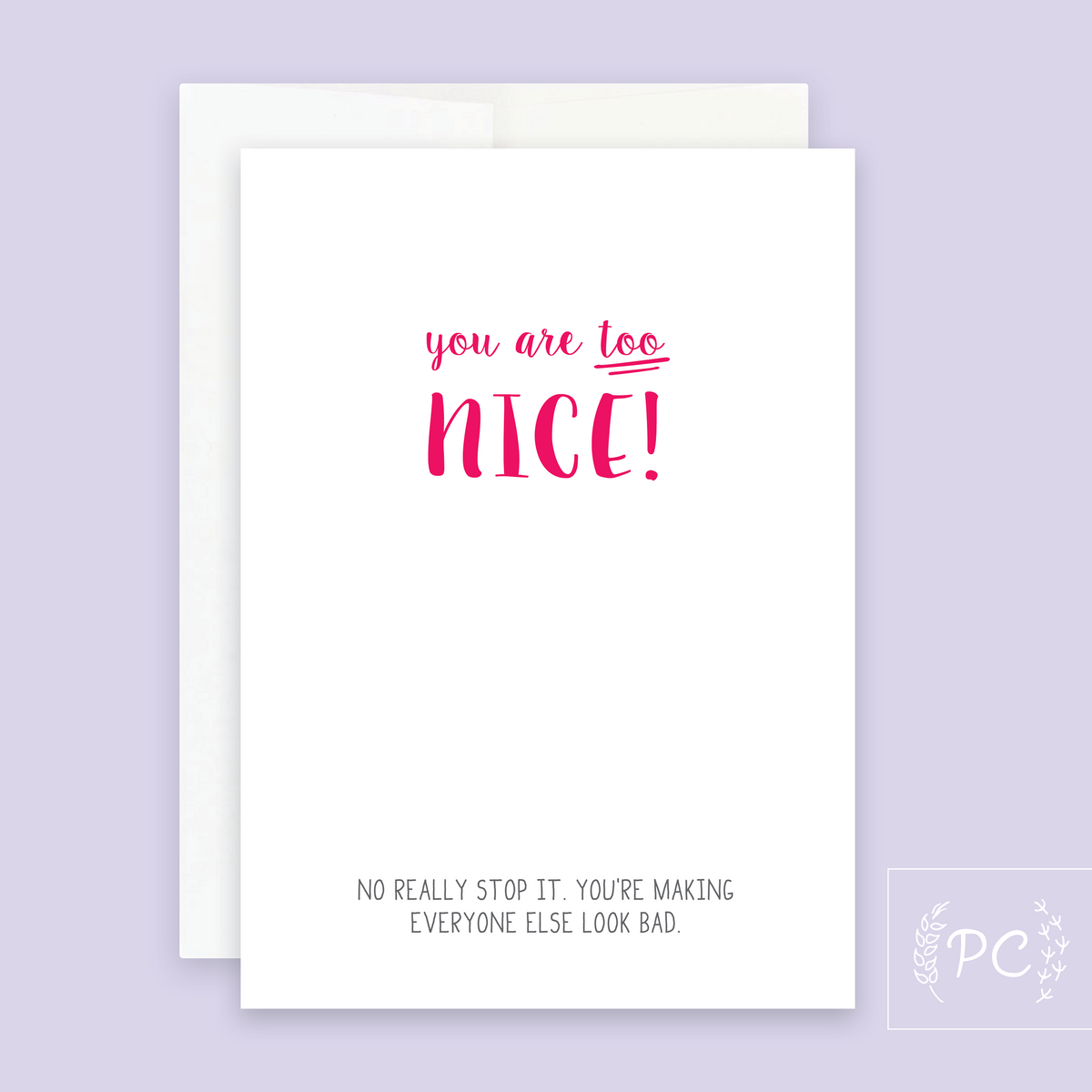 you are too nice | greeting card – Prairie Chick Prints